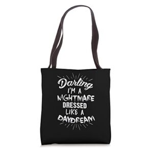 darling i’m a nightmare dressed like a daydream tote bag