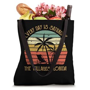 Every Day Is Saturday The Villages Florida Funny Retirement Tote Bag