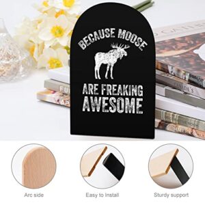 Because Moose are Freaking Awesome Bigl Wood Bookends Support Non-Slip Heavy Duty Shelves Book Stand for Office Home Kitchen Library