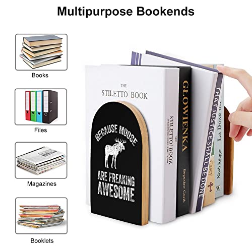 Because Moose are Freaking Awesome Bigl Wood Bookends Support Non-Slip Heavy Duty Shelves Book Stand for Office Home Kitchen Library