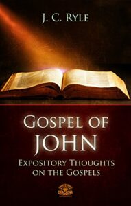 bible commentary – the gospel of john (expository throughts on the gospels book 4)