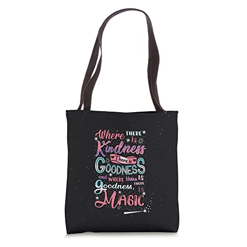 Motivational Quote There Where Is Kindness Goodness Magic Tote Bag