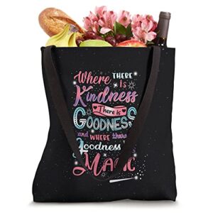 Motivational Quote There Where Is Kindness Goodness Magic Tote Bag