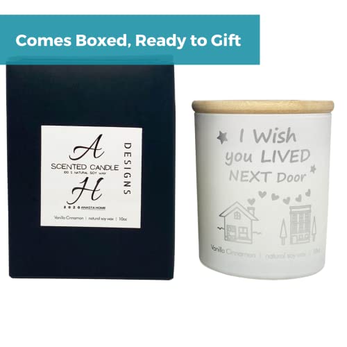 Friendship Candle - I Wish You Lived Next Door, Perfect Birthday or Thinking of You Gifts for Mom, Sister, Coworker, Grandma, Scented Natural Soy Wax for Women or Men (Vanilla Cinnamon, White)