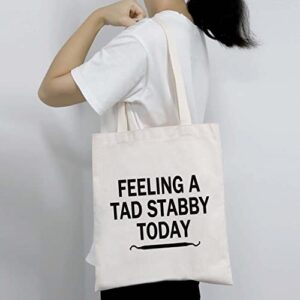 BDPWSS Dentist Tote Bag For Women Dentist Gift Feeling A Tad Stabby Today Funny Dental Hygienist Assistant Gift (Felling tab stabby TG)