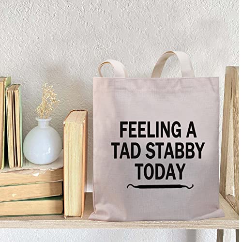 BDPWSS Dentist Tote Bag For Women Dentist Gift Feeling A Tad Stabby Today Funny Dental Hygienist Assistant Gift (Felling tab stabby TG)