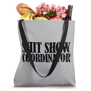 Shit Show Coordinator Funny Sarcastic Shit Show Tote Bag