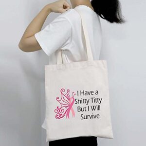 BDPWSS Breast Cancer Awareness Tote Bag Cancer Support Gift I Have a Shitty Titty But I Will Survive Handbag (I Will Survive TG)