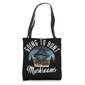 going to hunt mushrooms hunting for a mushroom hunter tote bag