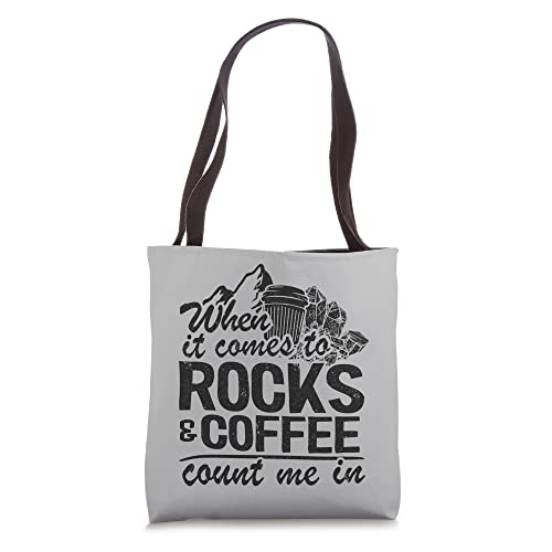 When It Comes To Rocks & Coffee Count Me In Rock Collecting Tote Bag