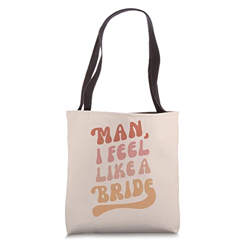 Lets Go Girls Bachelorette Party - Man I Feel Like a Bride Tote Bag