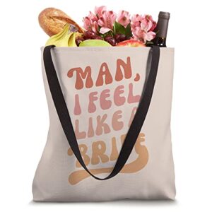 Lets Go Girls Bachelorette Party - Man I Feel Like a Bride Tote Bag