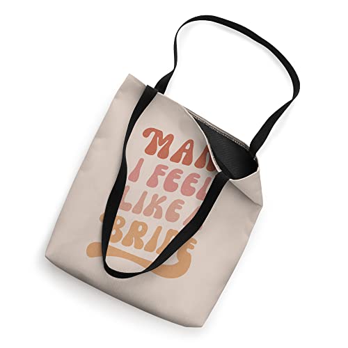 Lets Go Girls Bachelorette Party - Man I Feel Like a Bride Tote Bag