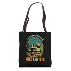 if i was a cowgirl id be wild and free girls western country tote bag