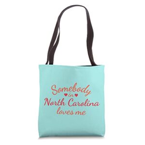 somebody in north carolina loves me tote bag