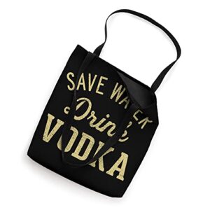 Grunge Vintage Save Water Drink Vodka Tote Bag