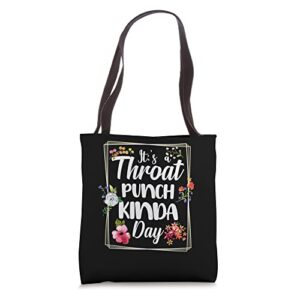 It's A Throat Punch Kinda Day Tote Bag