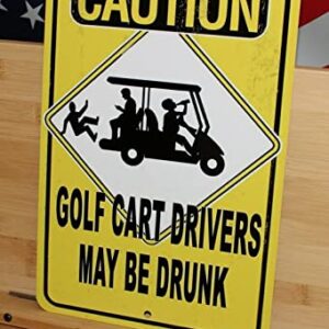 KILSPU Caution Golf Cart Drivers May Be Drunk Funny Aluminum Sign 8x12 in Art Retro Iron Painting Bar People Cave Cafe Family Garage Poster Wall Decoration Signboard Retro Wall Decoration HOM