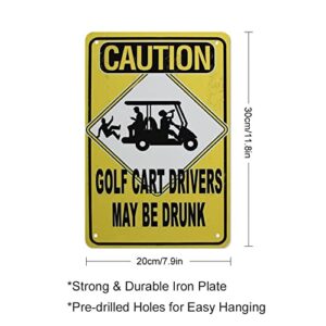 KILSPU Caution Golf Cart Drivers May Be Drunk Funny Aluminum Sign 8x12 in Art Retro Iron Painting Bar People Cave Cafe Family Garage Poster Wall Decoration Signboard Retro Wall Decoration HOM