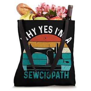 Why Yes I'm a Sewciopath Sewing Quilting Lover Funny Tote Bag