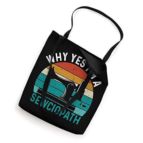 Why Yes I'm a Sewciopath Sewing Quilting Lover Funny Tote Bag