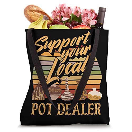 Support Your Local Pot Dealer Funny Pottery Potter Tote Bag