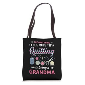 only thing i love more than quilting is being a grandma cute tote bag