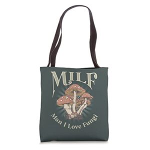 milf man i love fungi tote bag