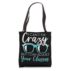 i can’t fix crazy but i can adjust your glasses optician tote bag