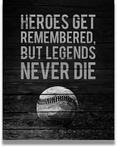 heroes get remembered legends never die – baseball motivational sports quotes – baseball wall art for boys bedroom, baseball coach gift – inspirational baseball wall decor – 8×10 unframed print