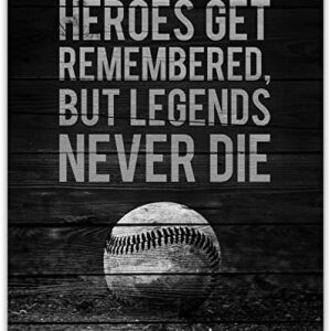 Heroes Get Remembered Legends Never Die - Baseball Motivational Sports Quotes - Baseball Wall Art for Boys Bedroom, Baseball Coach Gift - Inspirational Baseball Wall Decor - 8x10 unframed print