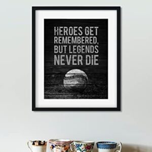 Heroes Get Remembered Legends Never Die - Baseball Motivational Sports Quotes - Baseball Wall Art for Boys Bedroom, Baseball Coach Gift - Inspirational Baseball Wall Decor - 8x10 unframed print