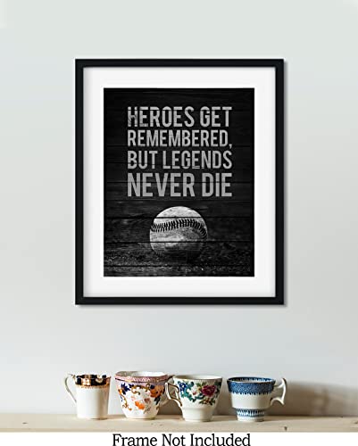 Heroes Get Remembered Legends Never Die - Baseball Motivational Sports Quotes - Baseball Wall Art for Boys Bedroom, Baseball Coach Gift - Inspirational Baseball Wall Decor - 8x10 unframed print