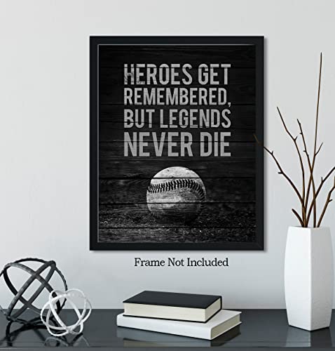 Heroes Get Remembered Legends Never Die - Baseball Motivational Sports Quotes - Baseball Wall Art for Boys Bedroom, Baseball Coach Gift - Inspirational Baseball Wall Decor - 8x10 unframed print