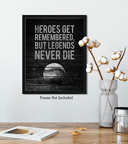 Heroes Get Remembered Legends Never Die - Baseball Motivational Sports Quotes - Baseball Wall Art for Boys Bedroom, Baseball Coach Gift - Inspirational Baseball Wall Decor - 8x10 unframed print