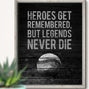 Heroes Get Remembered Legends Never Die - Baseball Motivational Sports Quotes - Baseball Wall Art for Boys Bedroom, Baseball Coach Gift - Inspirational Baseball Wall Decor - 8x10 unframed print