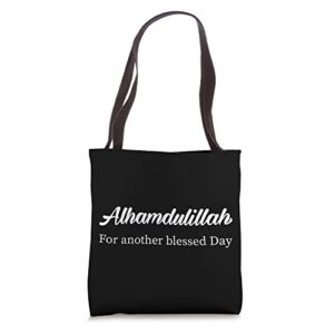 alhamdulillah for another blessed day islamic islam muslim tote bag