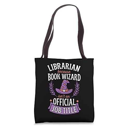 Librarian Because Book Wizard Isn't An Official Job Title Tote Bag