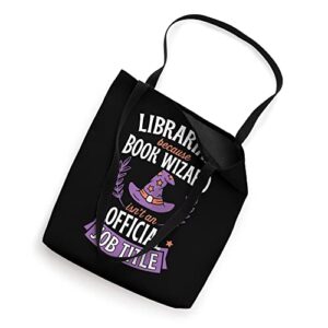 Librarian Because Book Wizard Isn't An Official Job Title Tote Bag