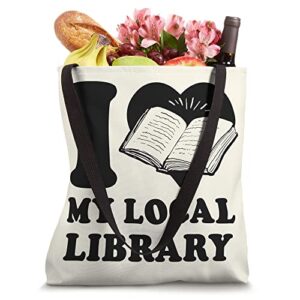 I Love My Local Library I Heart My Local Library Librarian Tote Bag