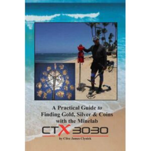 clive james clynick a practical guide to finding gold, silver & coins with the minelab ctx 3030 book