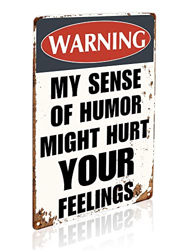 Funny Sarcastic Metal Signs Warning My Sense of Humor Might Hurt Your Feelings For Garage Man Cave Bar Home Bedroom Sign Wall Decor Tin Signs 8"x12"