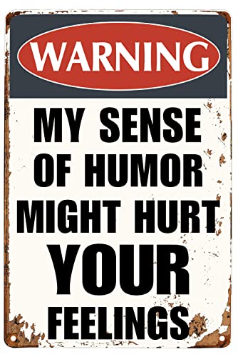 Funny Sarcastic Metal Signs Warning My Sense of Humor Might Hurt Your Feelings For Garage Man Cave Bar Home Bedroom Sign Wall Decor Tin Signs 8"x12"