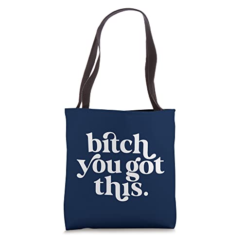 BITCH YOU GOT THIS Script Design Tote Bag