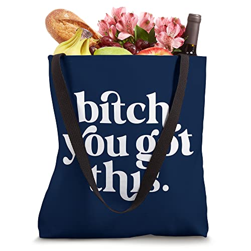 BITCH YOU GOT THIS Script Design Tote Bag