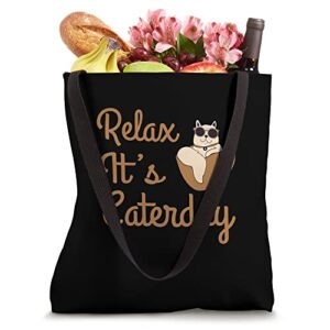 Relax It's Caterday! The greatest days of all days. Tote Bag