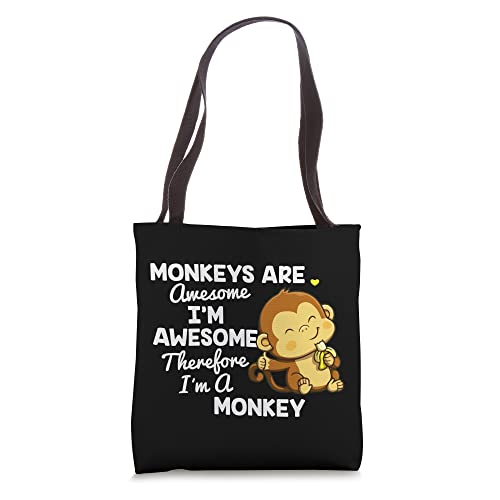 Monkeys Are Awesome I'm Awesome Therefore I'm A Monkey Tote Bag