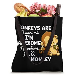 Monkeys Are Awesome I'm Awesome Therefore I'm A Monkey Tote Bag