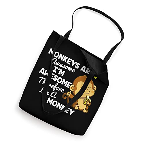 Monkeys Are Awesome I'm Awesome Therefore I'm A Monkey Tote Bag