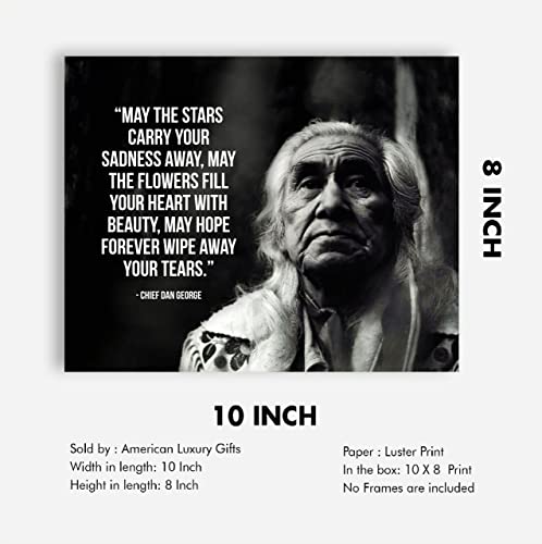 "May the Stars Carry Your Sadness Away"-Chief Dan George Quotes -Native American Wall Art -10 x 8" Motivational Spiritual Print -Ready to Frame. Inspirational Home-Office-Classroom-Library Decor.